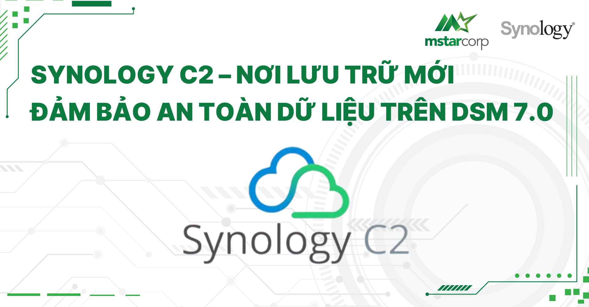 Synology C2 - Nơi lưu trữ mới đảm bảo an toàn dữ liệu trên DSM 7.0 | Mstartech