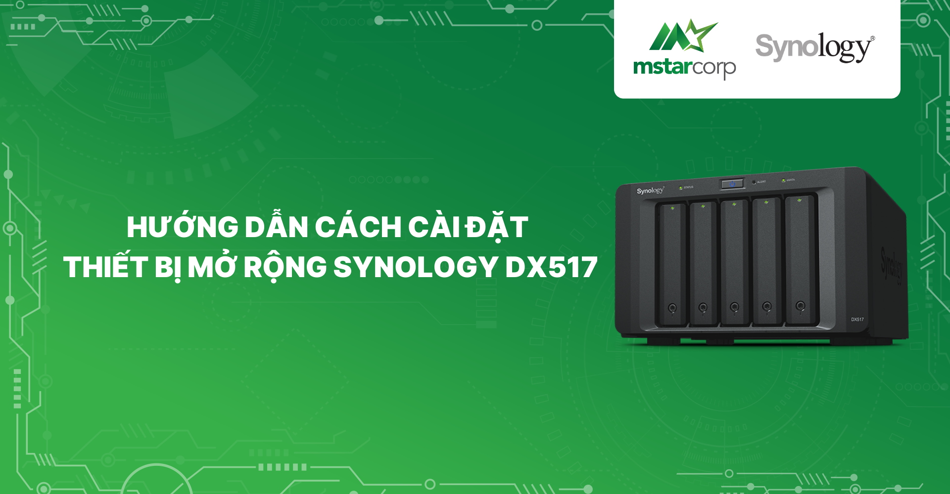 Hướng dẫn cách cài đặt thiết bị mở rộng Synology DX517 | Mstartech
